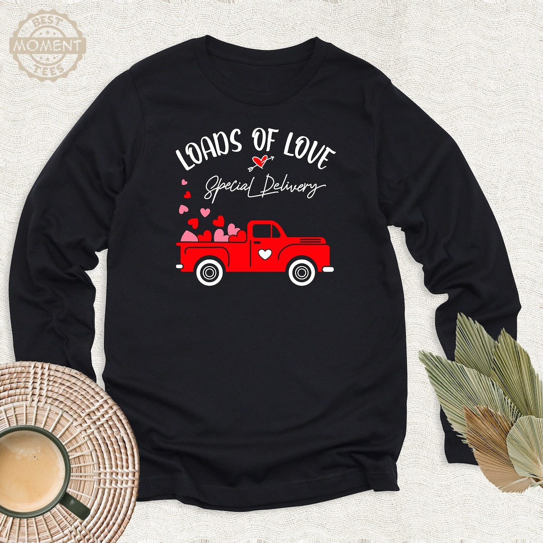 Loads of Love Special Delivery Truck Valentines Day Long Sleeve Tee ...