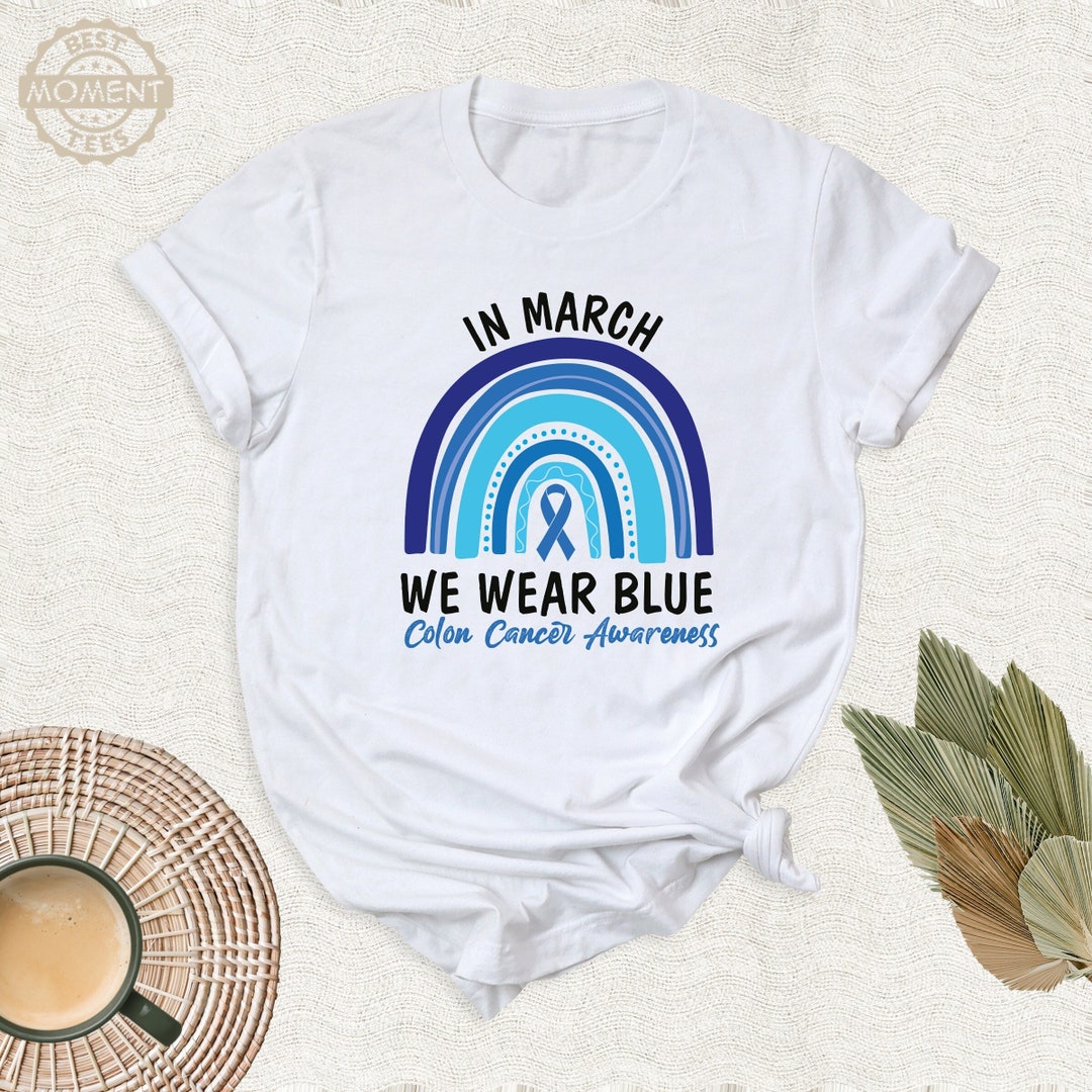 In March We Wear Colon Cancer Awareness Rainbow Shirt, Blue Ribbon ...