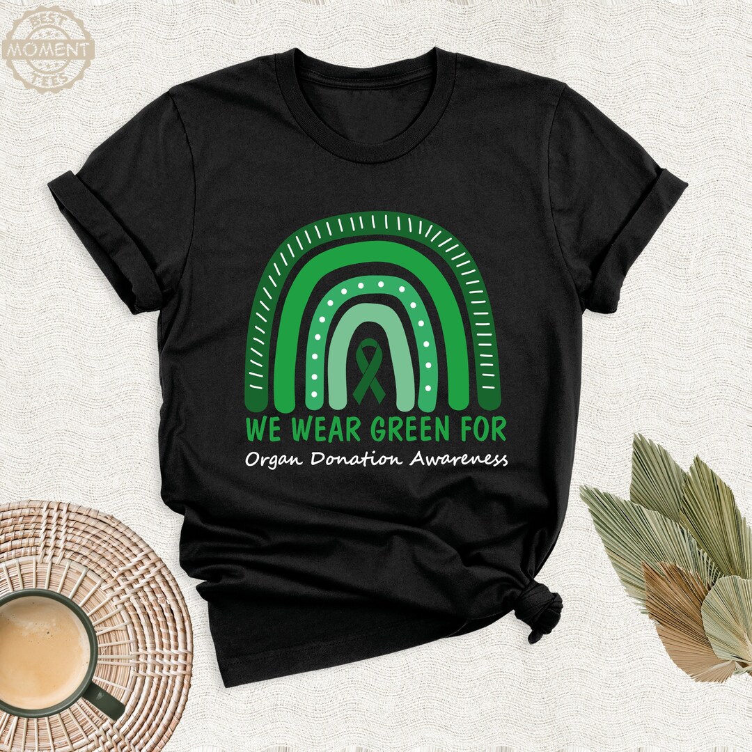 We Wear Green for Organ Donation Awareness Shirt, Support Organ Donor ...