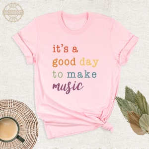 Music Teacher Shirt, It's A Good Day to Make Music Tshirt, Music Lover ...
