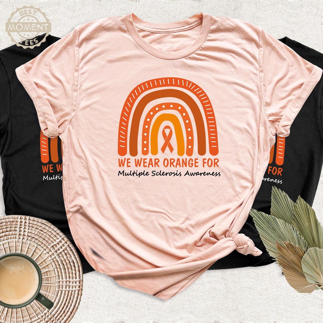 We Wear Orange for Multiple Sclerosis Shirt Awareness Ribbon Tee ...
