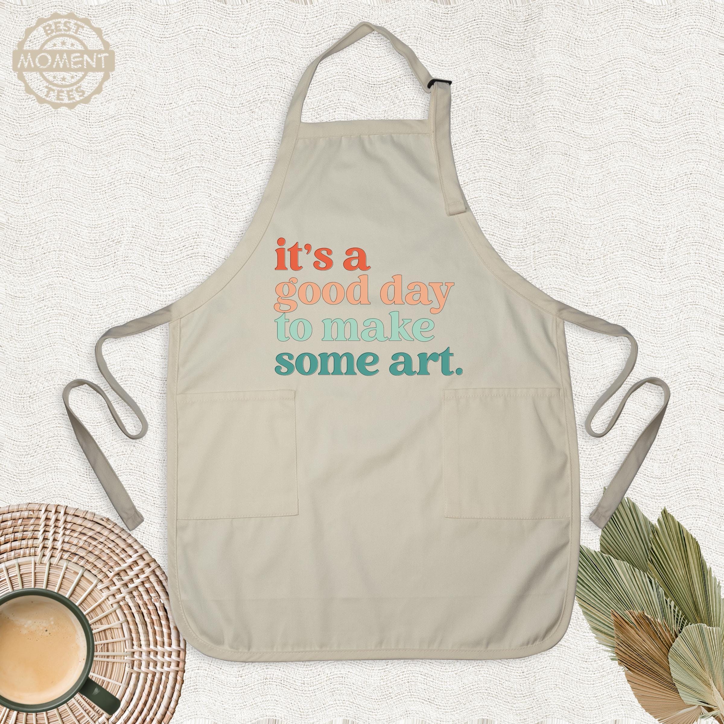 Its A Good Day to Make Some Art Apron, Painting Apron, Kids Art Apron ...
