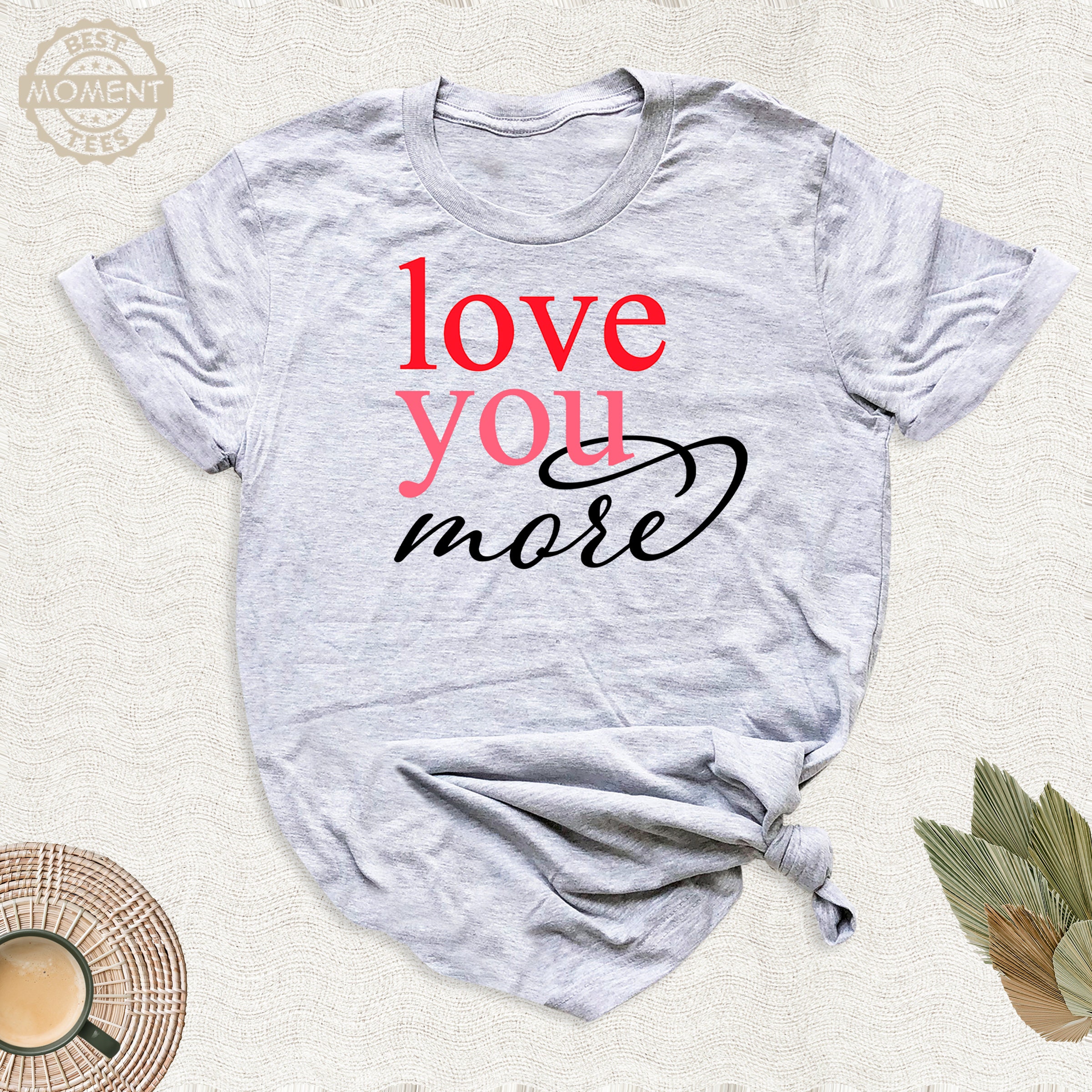 Love You Most Valentines Day Matching Couple Shirts, Love You More ...