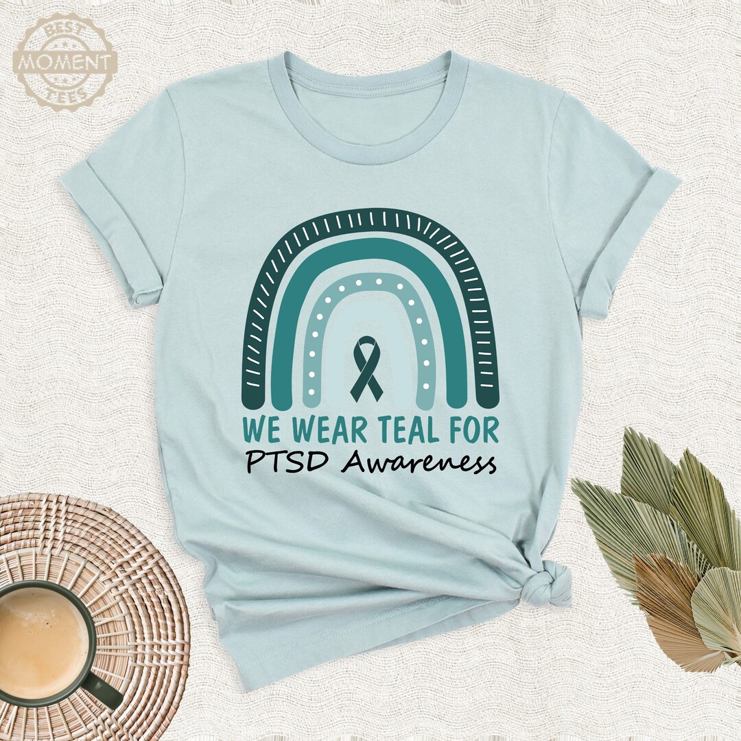 PTSD Awareness Shirt, We Wear Teal for PTSD Awareness Tshirt, Mental ...