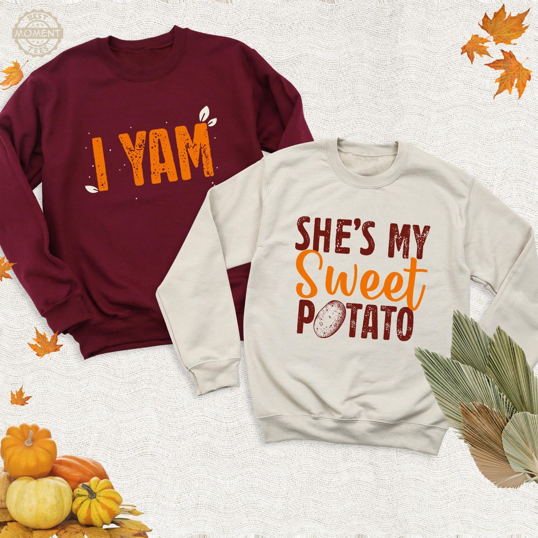 She is My Sweet Potato I Yam Sweatshirt, Thanksgiving Funny Family ...
