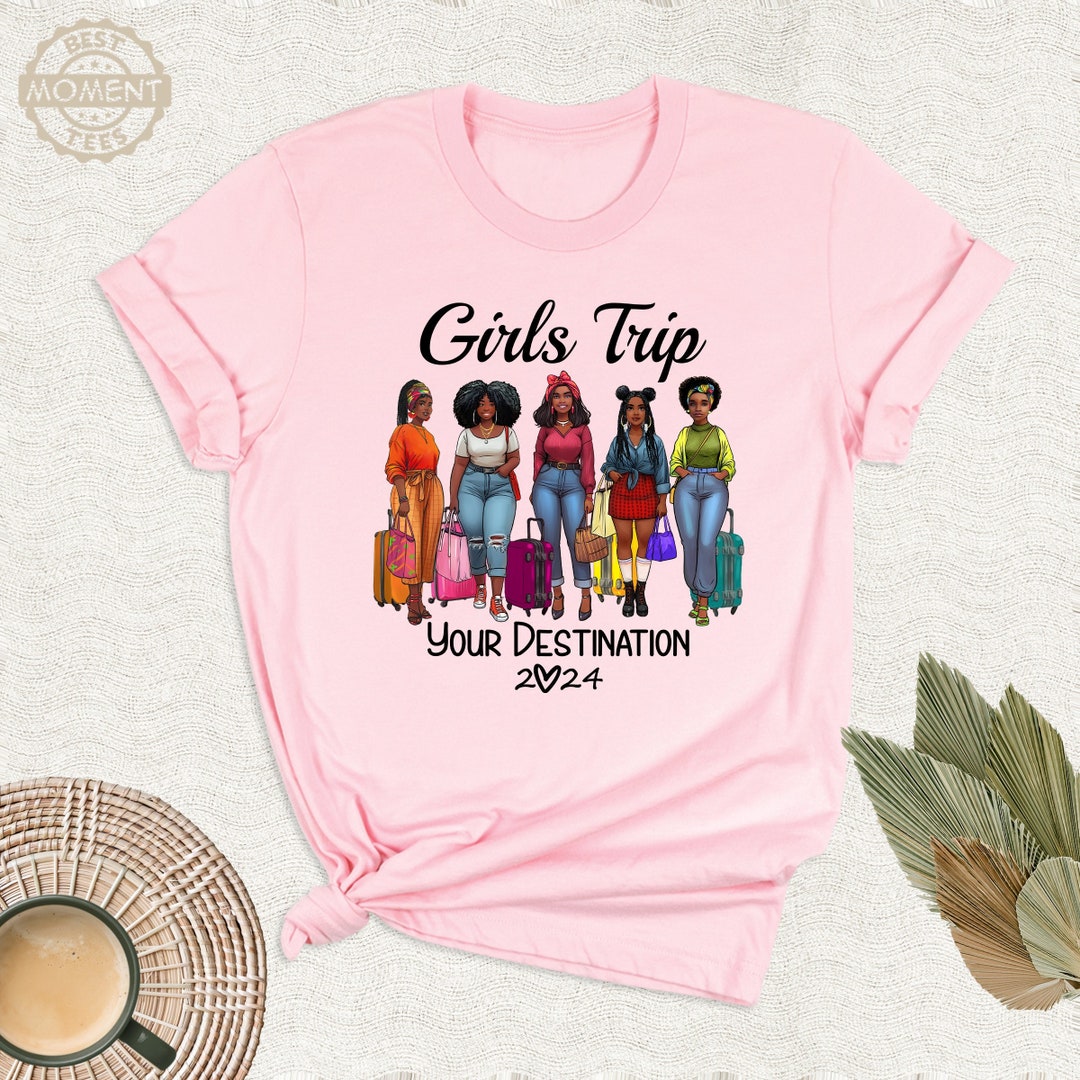Girls Trip 2024 Custom Destination Shirt, Girls Squad Tshirt, Friends ...