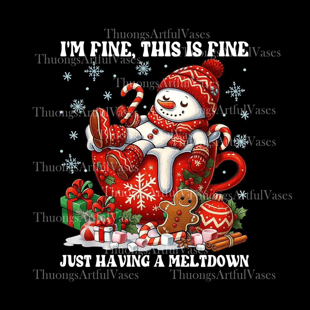 I'm Fine, This is Fine Just Having a Meltdown PNG, Funny Christmas ...