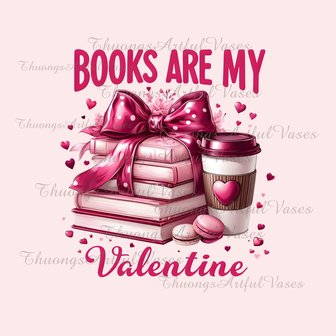 Books Are My Valentine Png, All Booked for Valentines PNG, Valentine ...