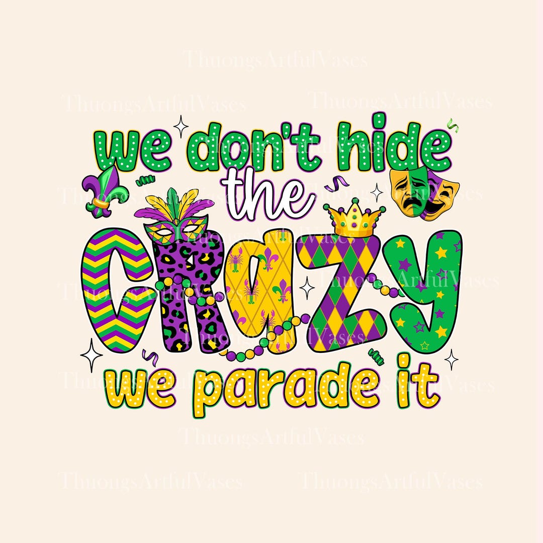 We Don’t Hide the Crazy We Parade It PNG, NOLA 2026, Fleur De Lis ...