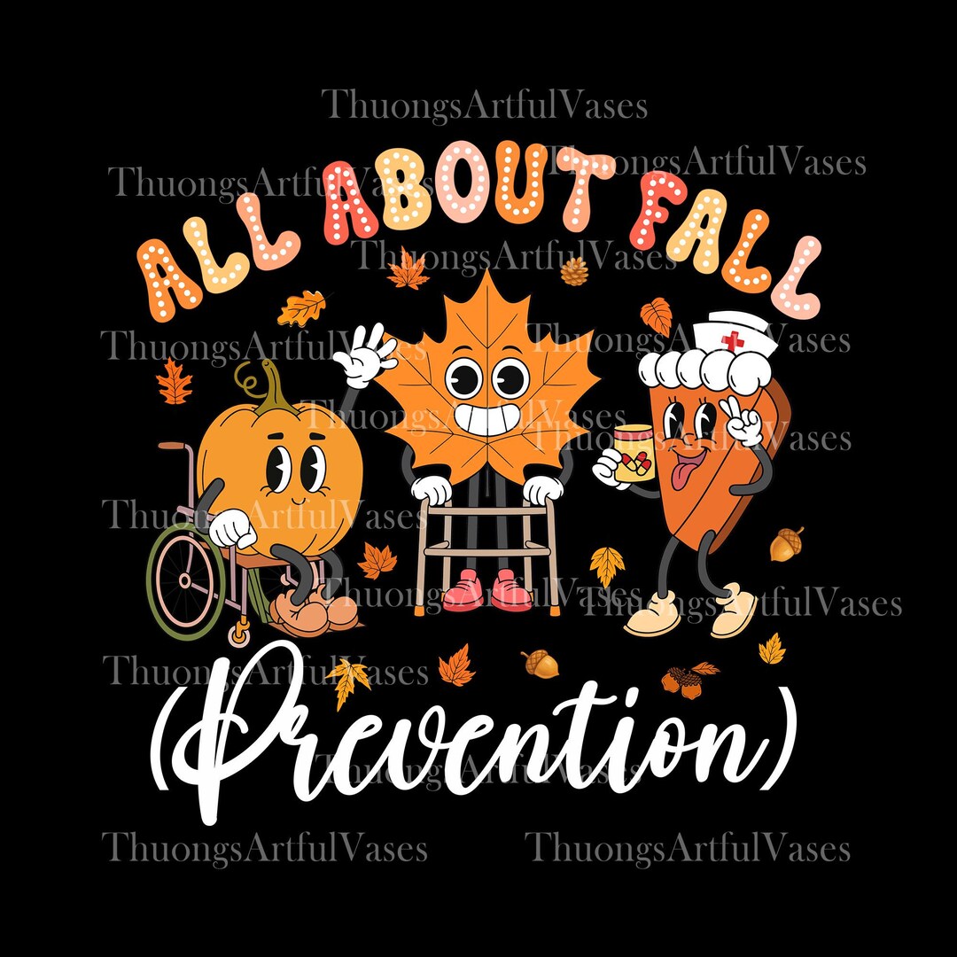 All About Fall Prevention Png, Thanksgiving Fall Nurse Shirt ...