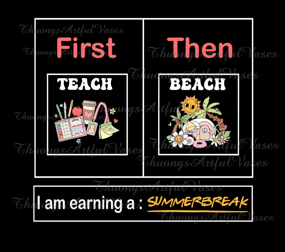 Funny I Am Earning A Summer Break Teacher Png, First Teach Then Beach I ...