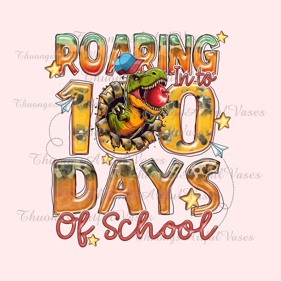 Roaring in to 100 Days of School PNG, Dinosaur Lover 100th Days of ...