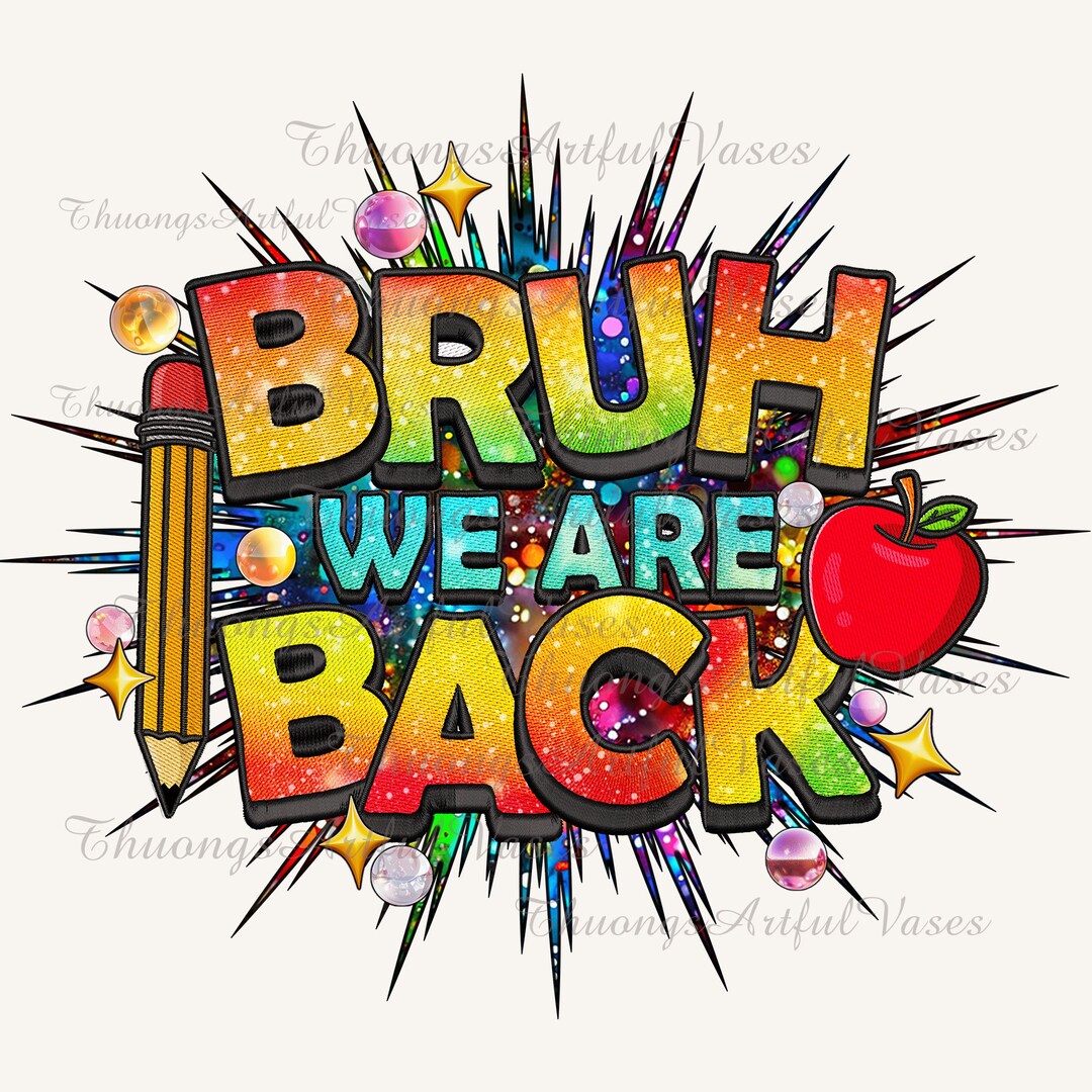 Bruh We Are Back PNG, Back to School Png, Faux Embroidery Back to ...