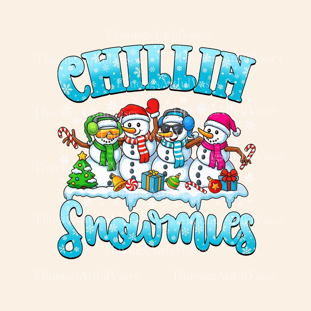 Chillin' With My Snowmies PNG, Funny Christmas Snowman, Christmas ...