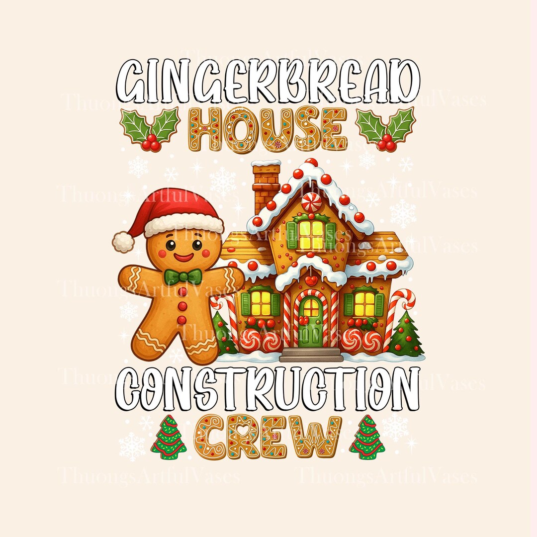 Gingerbread House Construction Crew PNG, Funny Christmas Shirt ...