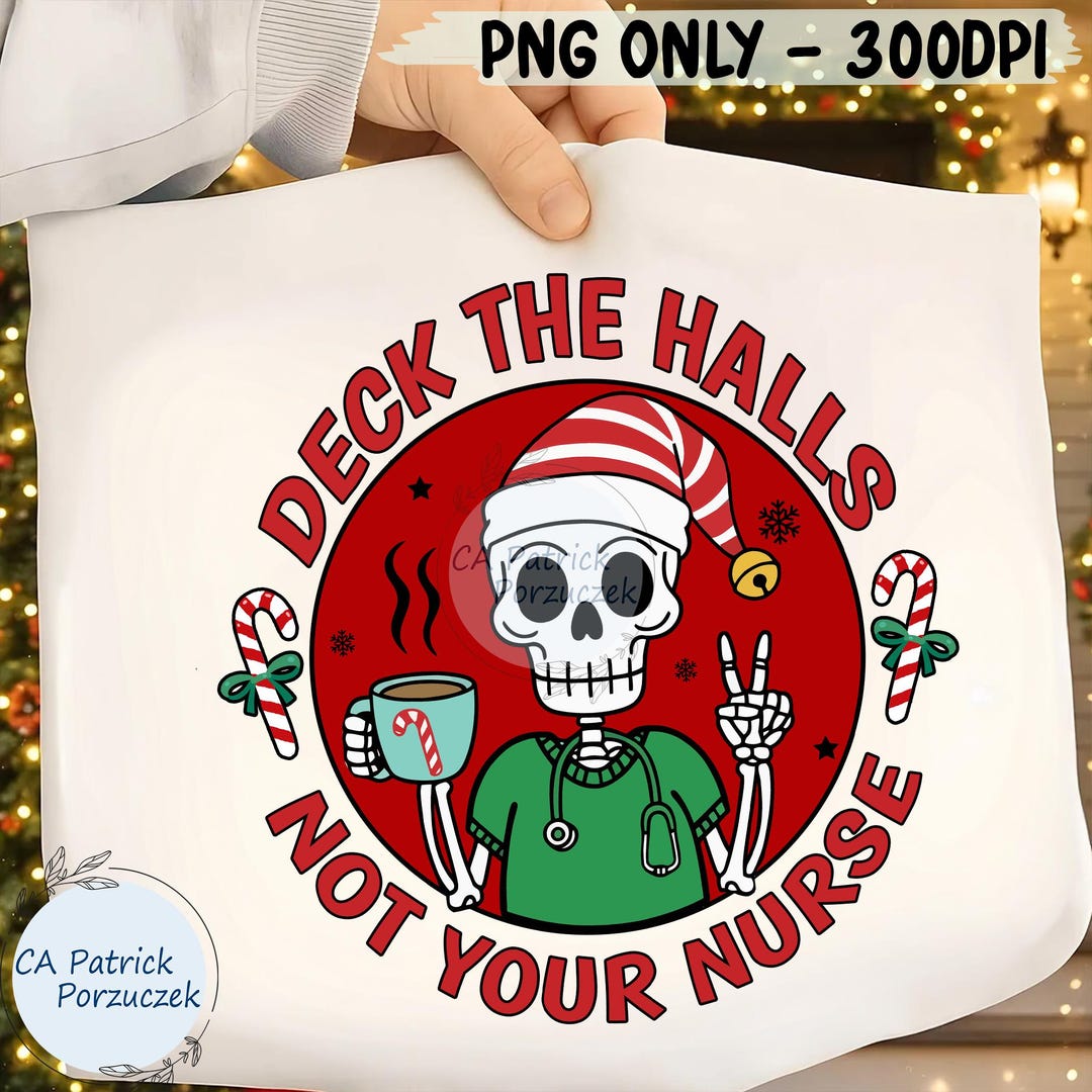 Deck the Halls and Not Your Nurse Christmas PNG, Funny Nurse Christmas ...