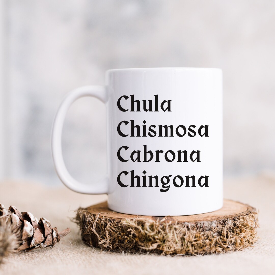 Chula Chingona Chismosa Cabrona Mug, Chula Y Chingona Coffee Cup, Gift ...