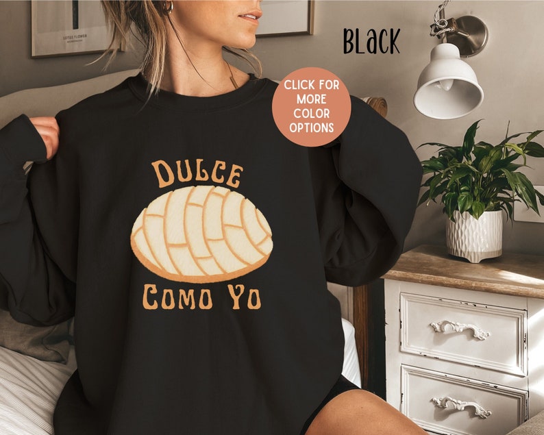 Mexican Concha Pan Dulce Sweathirt, Dulce Como Yo Pullover, Ropa Para ...