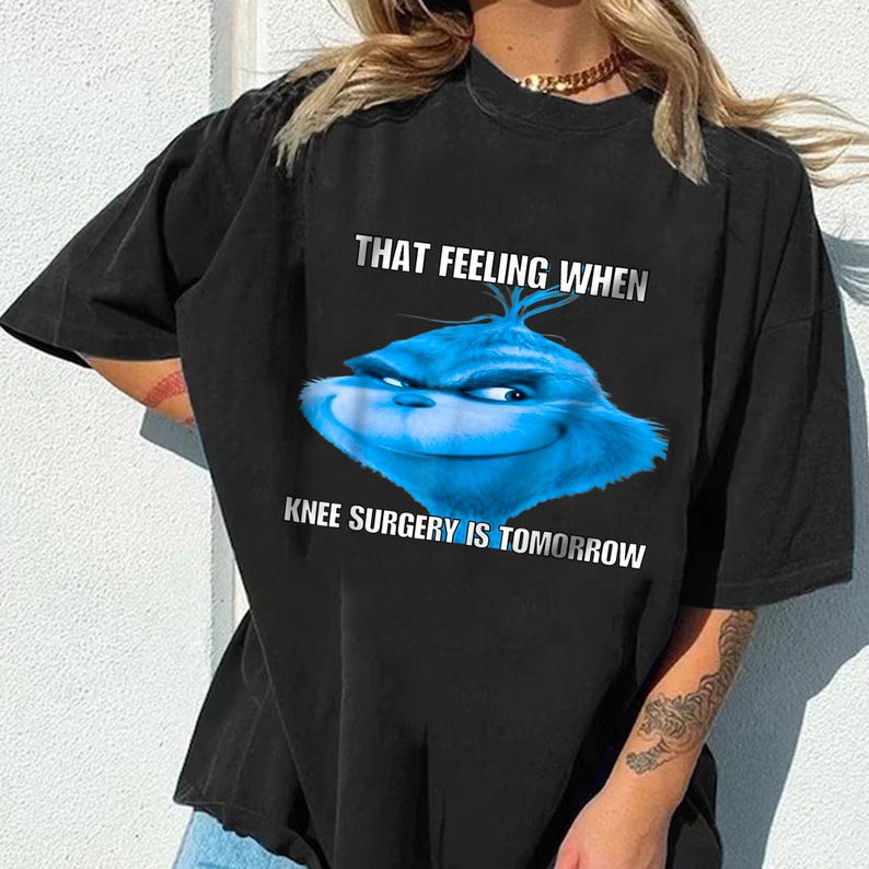 Funny That Feeling When Knee Surgery is Tomorrow Meme Shirt - Etsy UK