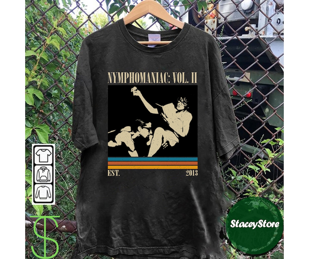 Nymphomaniac Vol II Movies T-shirt, Nymphomaniac Tees, Nymphomaniac Shirt, Nymphomaniac ...