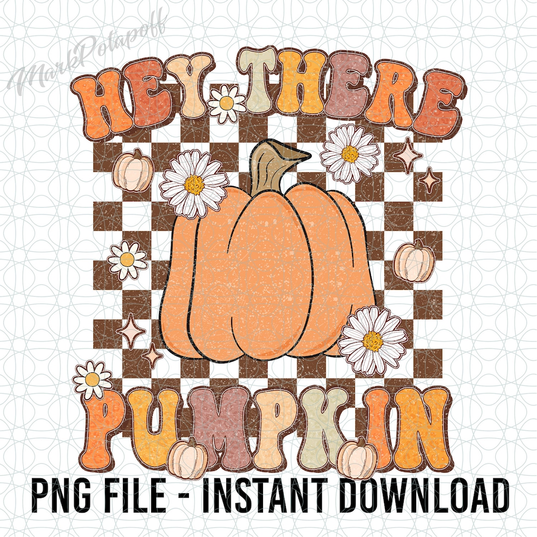 Hey There Pumpkin Png Hello Fall Pumpkin Png Pumpkin Png - Etsy