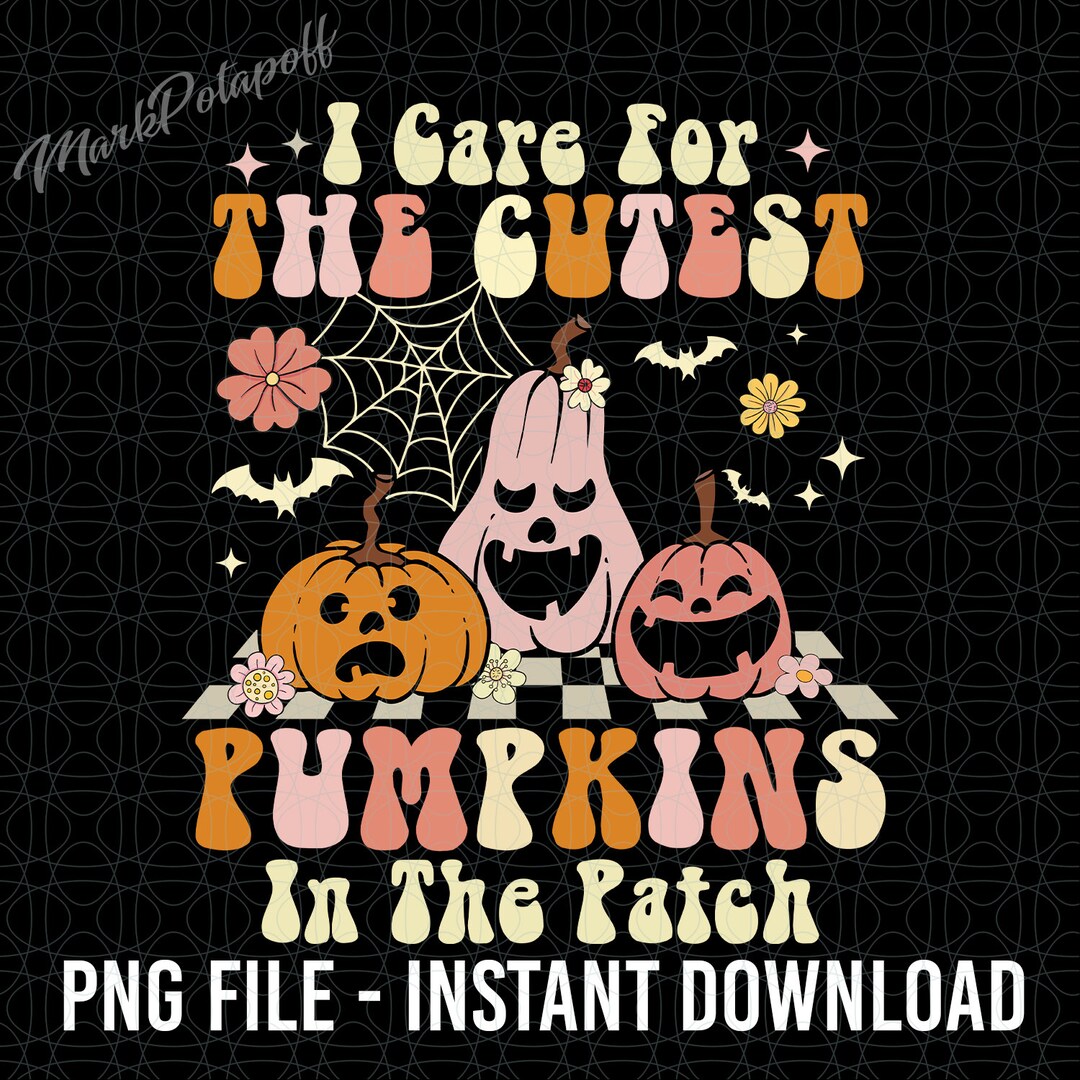 I Care for the Cutest Pumpkins in the Patch Halloween Png - Etsy