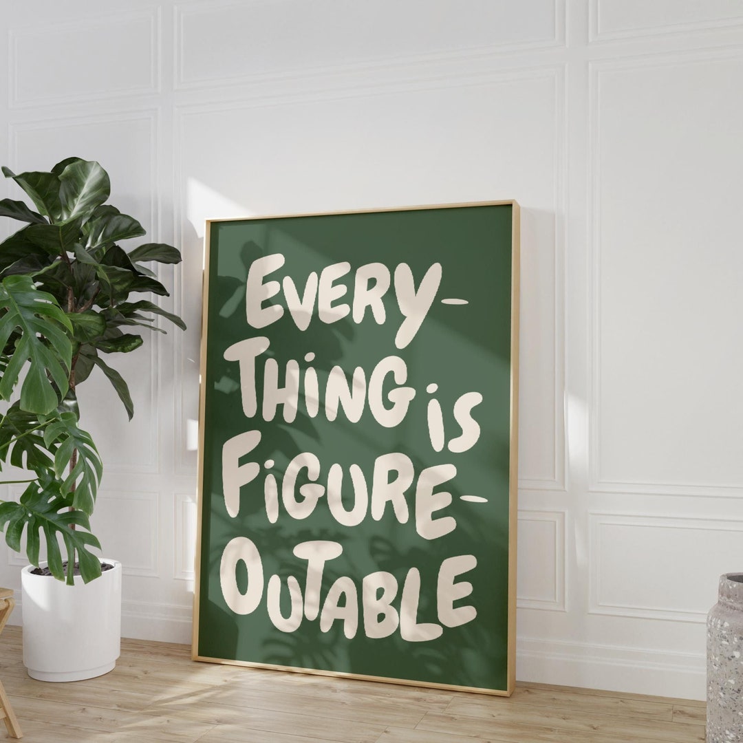 Everything is Figureoutable Print Uplifting Quote Inspirational Wall ...