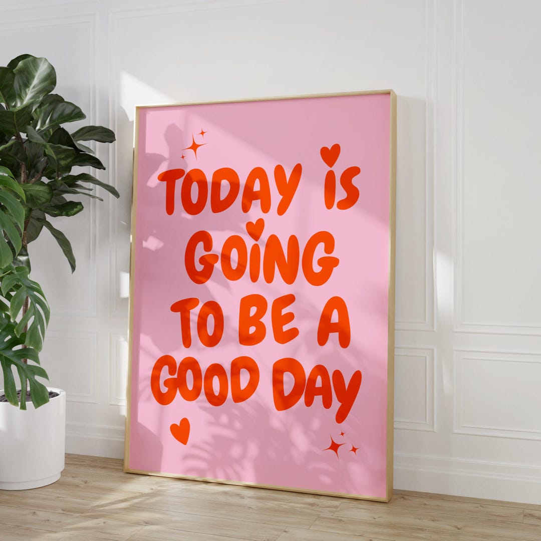 Today is a Good Day Print Pink Orange It's a Good Day Poster College ...