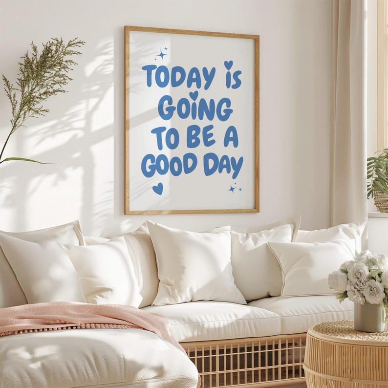 Today is a Good Day Print Light Blue It's a Good Day Poster College ...