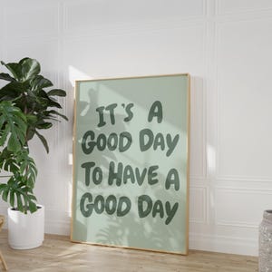 Today is a Good Day Print, It's a Good Day Poster, Sage Green Wall Art ...