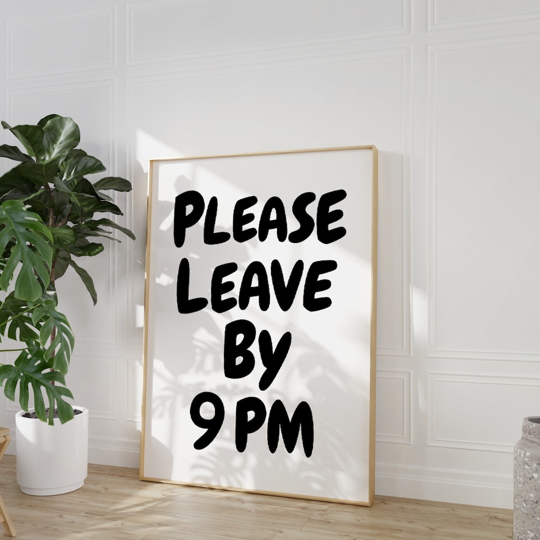 Please Leave by 9pm Print Funny Goodbye Print Aesthetic Home Decor Cute ...