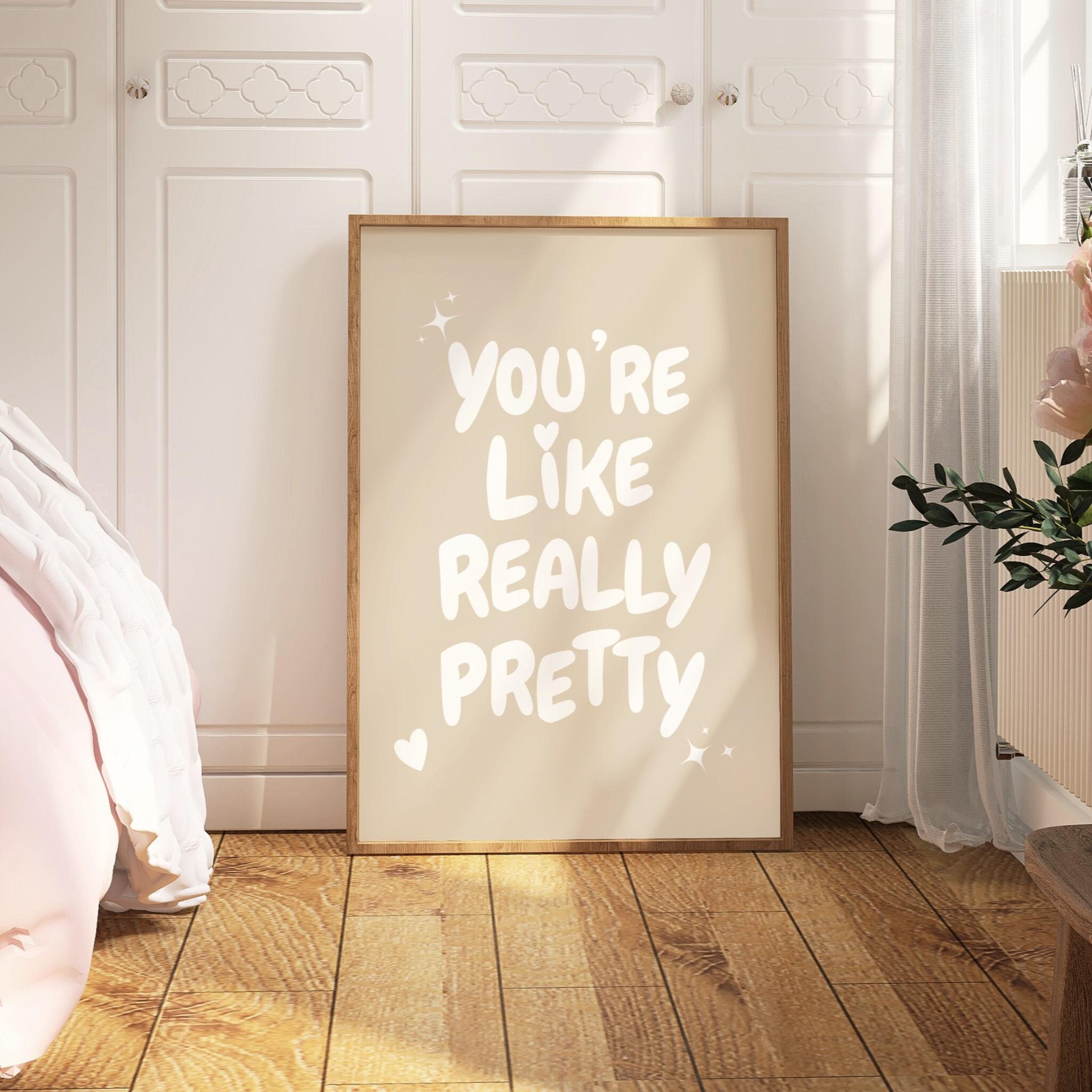 You're Like Really Pretty Beige Trendy Print Wall Art Decor Aesthetic ...