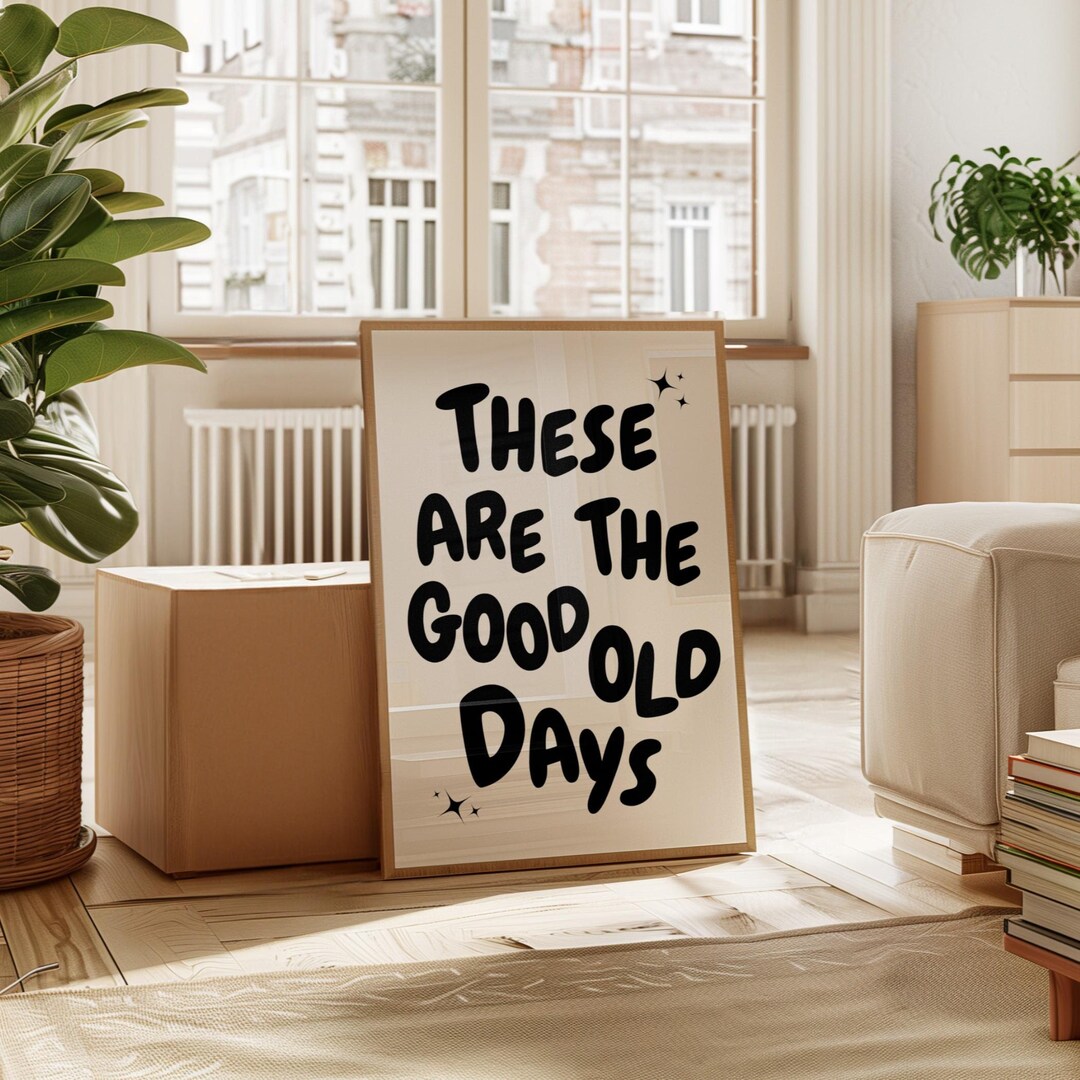 These Are the Good Old Days Wall Art Print, Retro Black Trendy ...