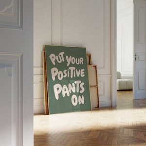 Put Your Positive Pants on Quote Print, Funky Dorm Room Print, Positive ...