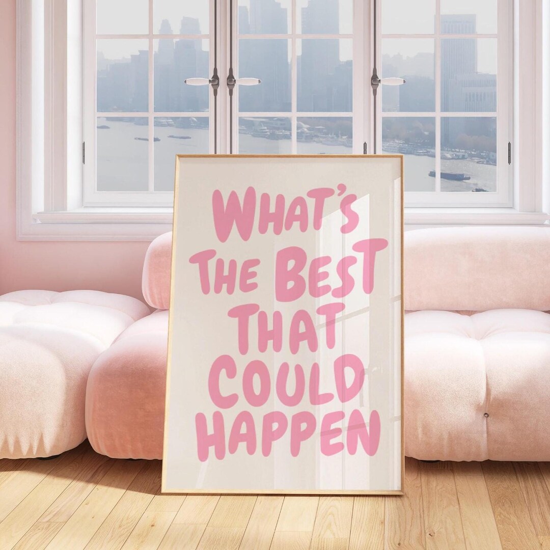 What's the Best That Could Happen Quote Poster, Uplifting Quote Art ...