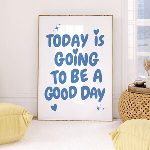 Today is a Good Day Print Light Blue It's a Good Day Poster College ...