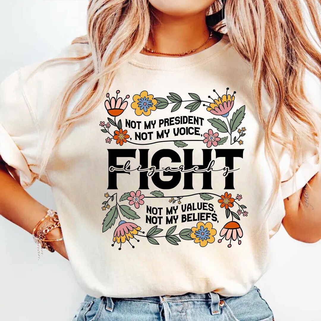 Boho Floral Fight the Oligarchy Shirt, Cute Resistance Shirt, Comfort ...