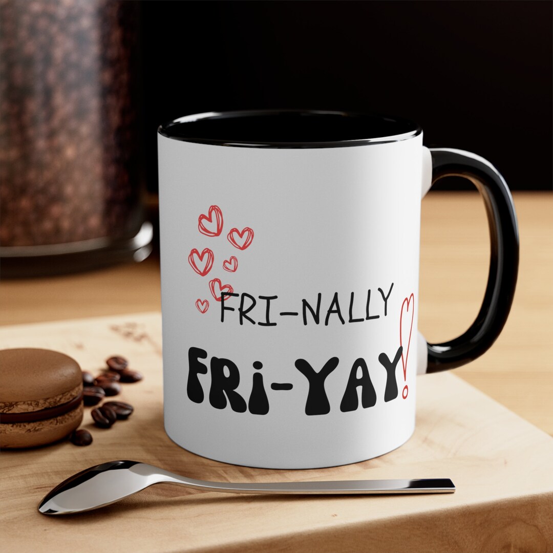 Fri-nally Fri-yay Mug, Friday Coffee Mug, Funny Work Mug, Friyay, Work ...