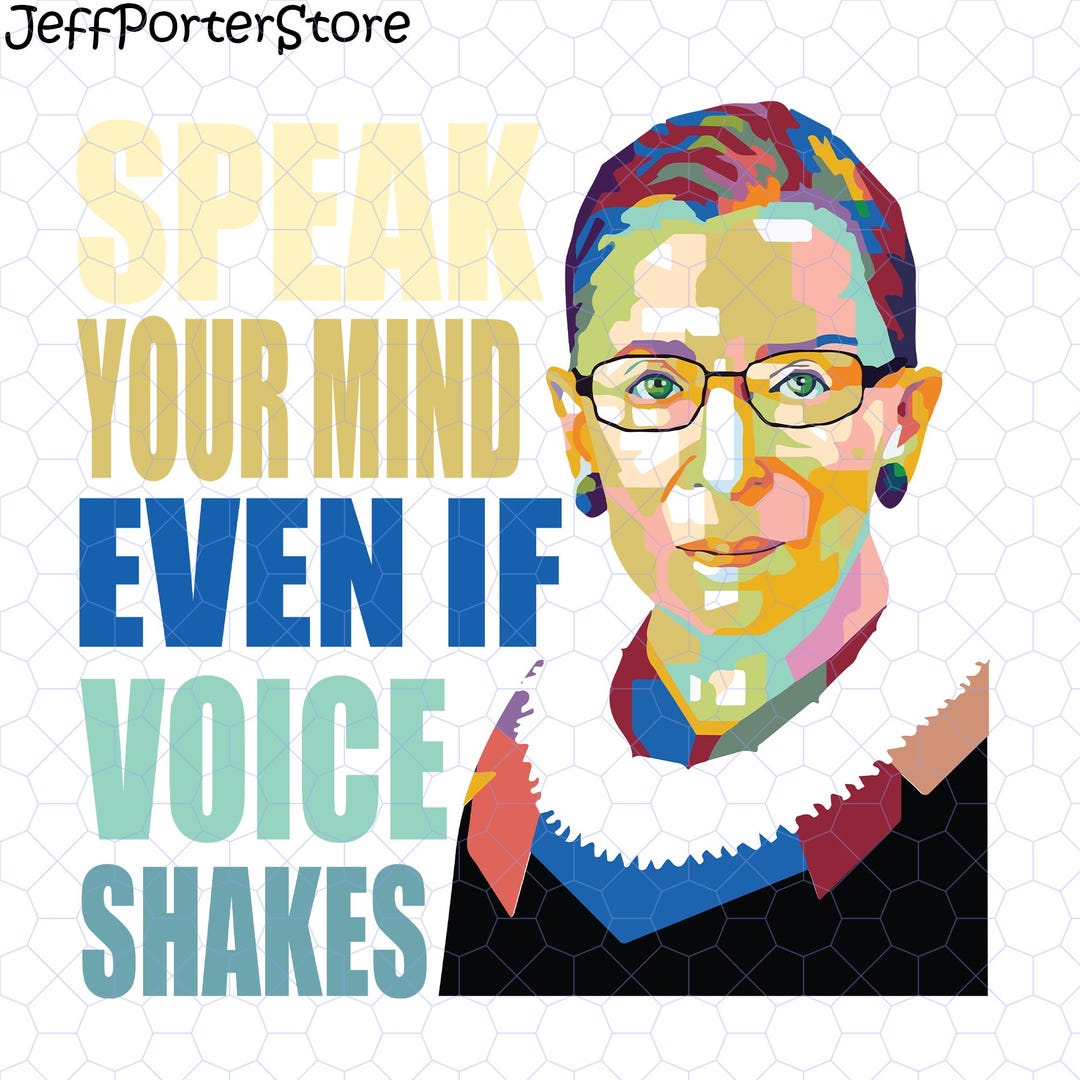 Speak Your Mind Even If Your Voice Shakes Png, Notorious RBG Png, Ruth ...
