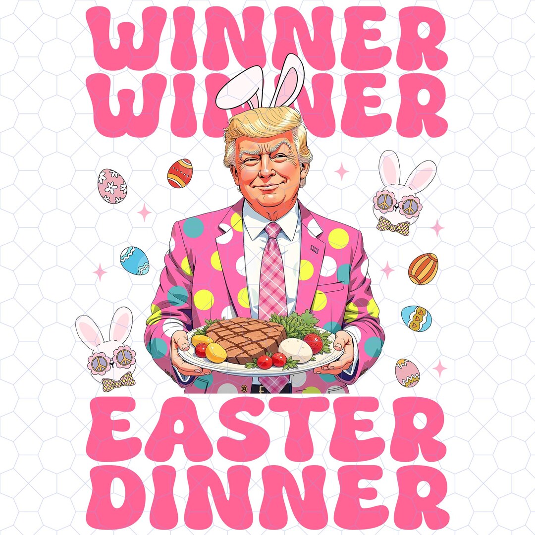 Winner Winner Easter Dinner Png, Trump Easter Png, Funny Trump Bunny ...