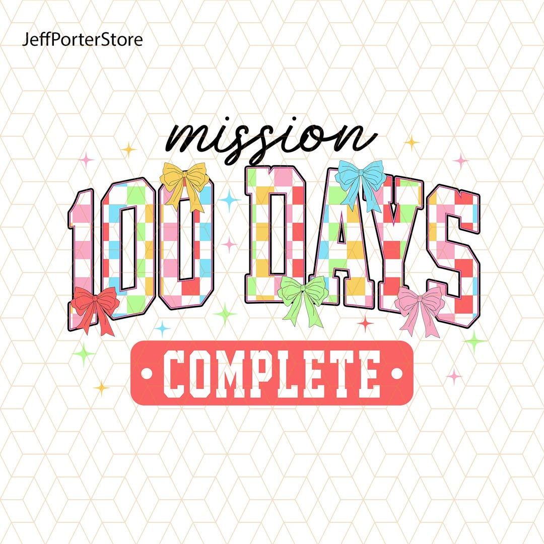 Mission 100 Days Complete Png, 100 Days of School Png, Colorful ...
