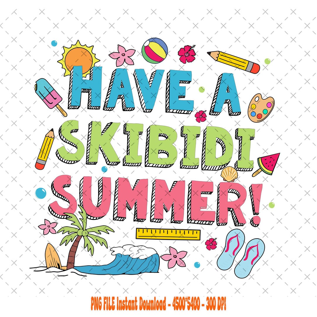 Have A Skibidi Summer Png, Skibidi Last Day of School Png, Skibidi ...