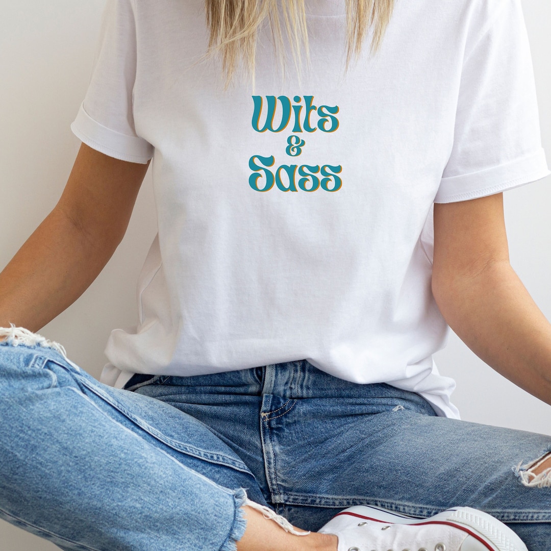 Wits and Sass Shirt, Sassy T-shirt, Sarcastic Shirt, Funny Gift for Friend, Humor Tee, Funny ...