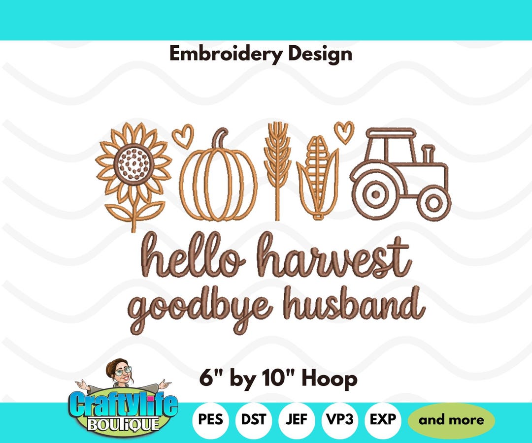 Hello Harvest Goodbye Husband Embroidery Design – 6x10 Hoop (digital ...
