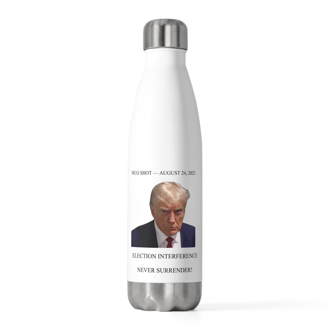 Donald Trump Arrest Mugshot Tweet Never Surrender 20oz Insulated Water ...