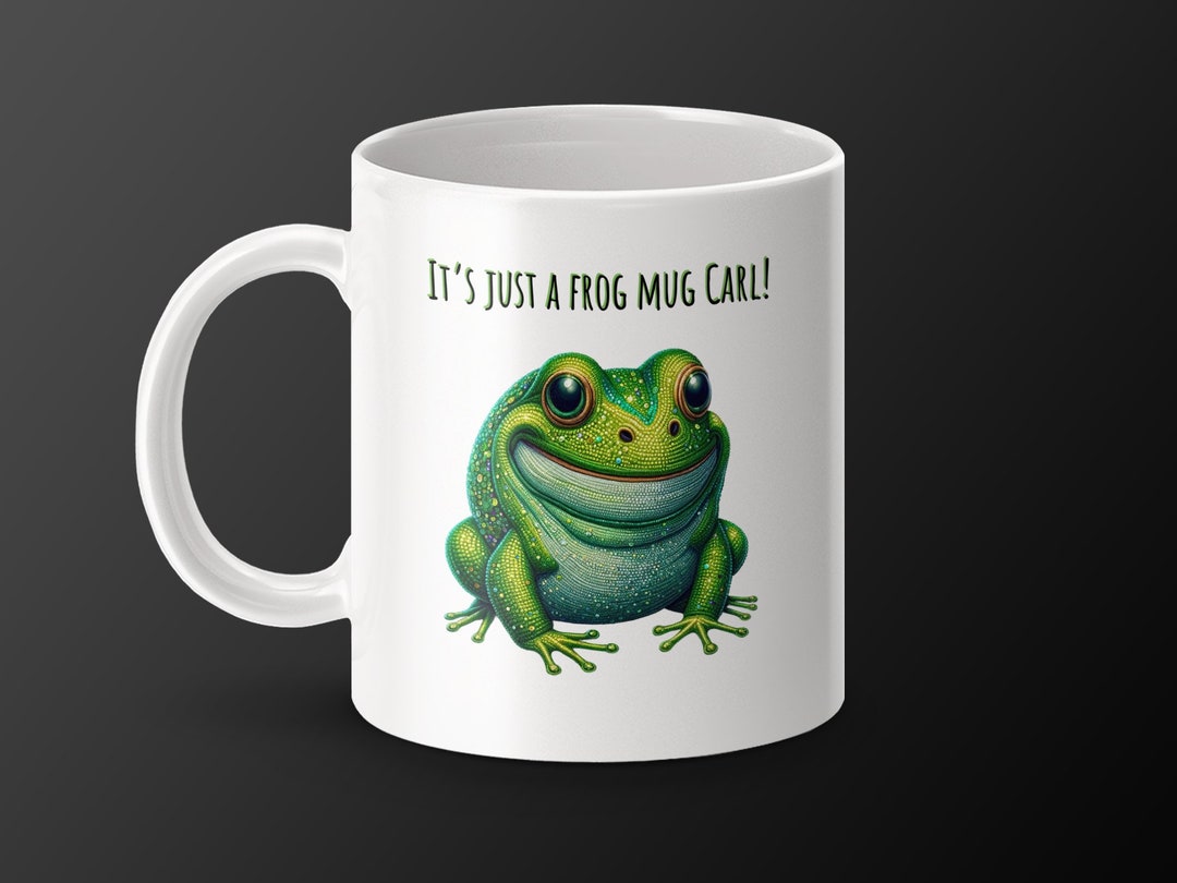 Frogs Mug, Quirky Saying It's Just A Frog Mug Can, Green Frog Print ...