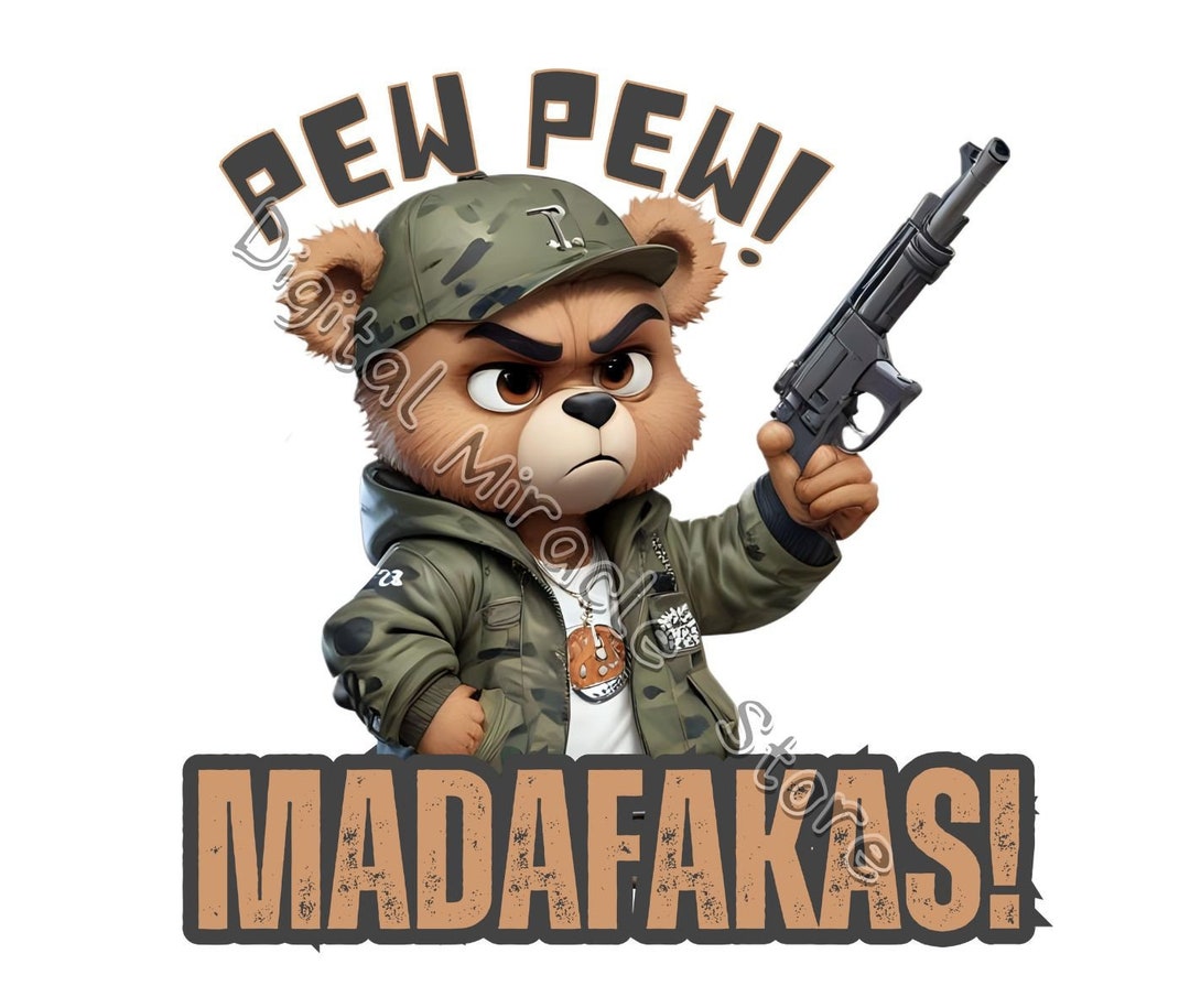 Pew Pew Madafakas PNG, Military Teddy Bear, Gangster Teddy Bear, Tshirt ...