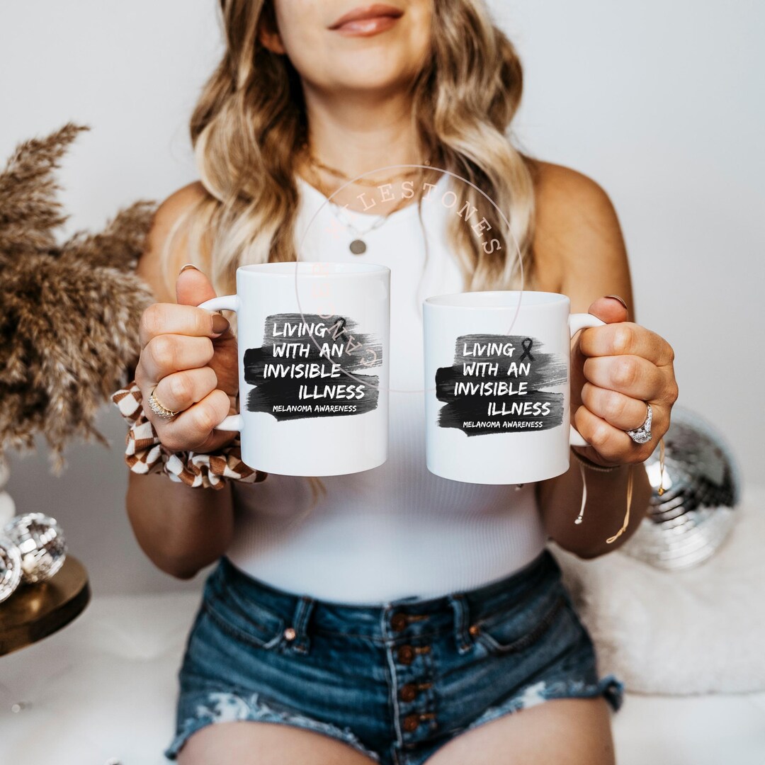 Living With Invisible Illness Melanoma Cancer Awareness (11oz15oz) Mug ...