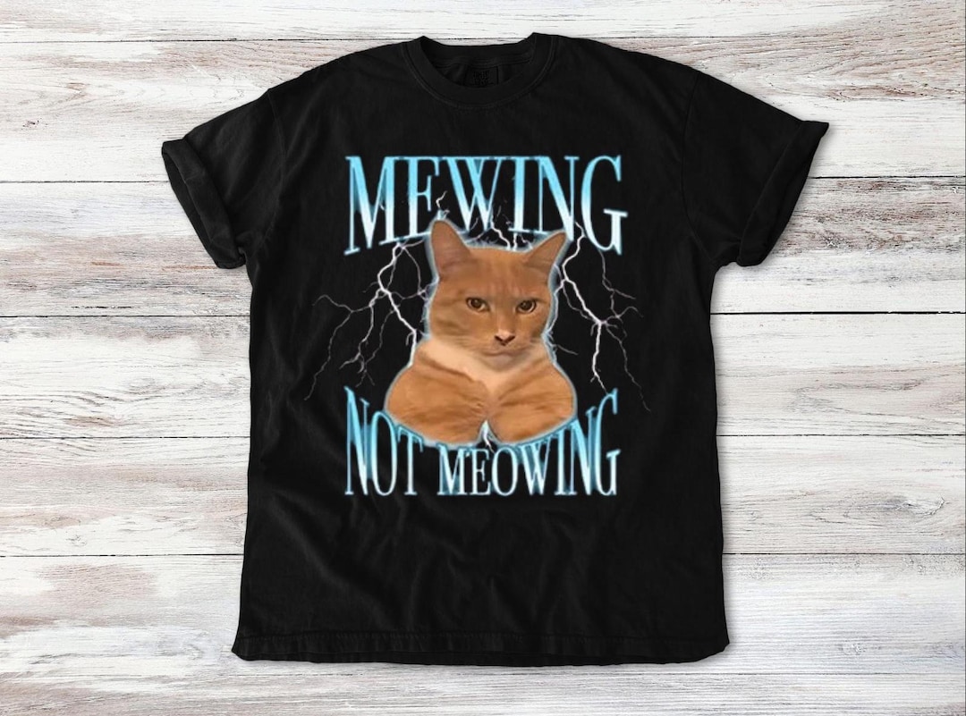 Mewing Not Meowing Retro Shirt, Inappropriate Shirt, Dank Meme Shirt ...