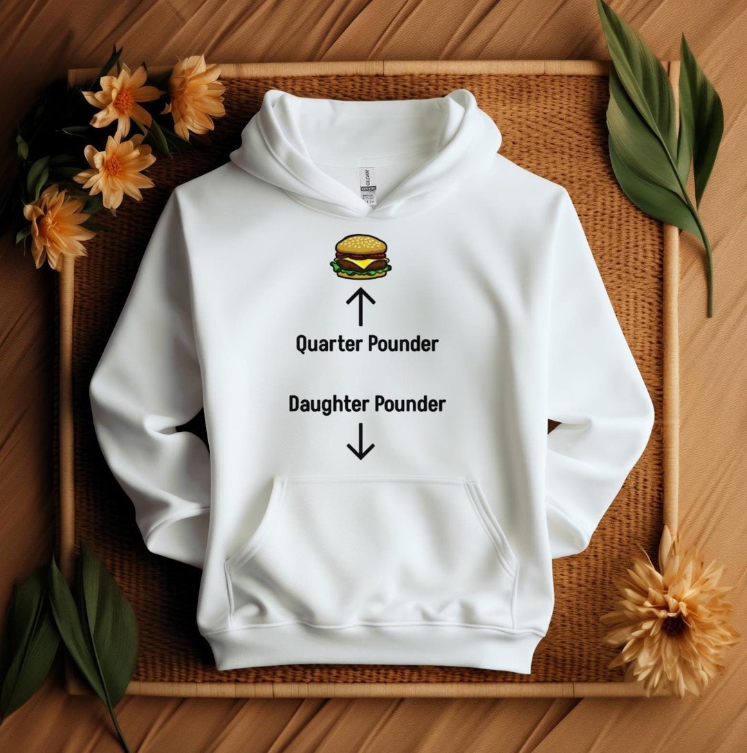 Quarter Pounder Daughter Pounder Meme Shirt, Funny Saying Shirts ...